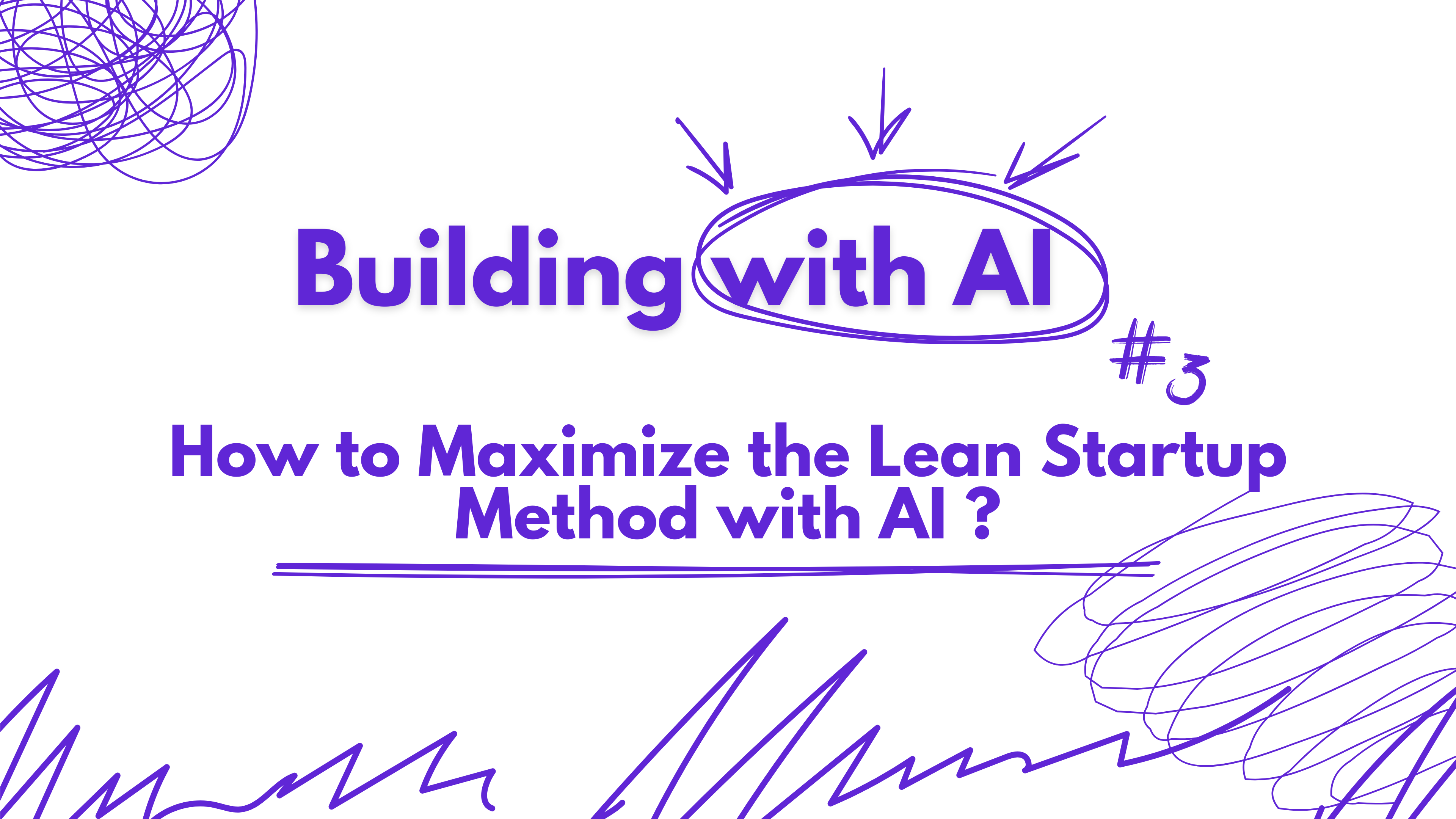 Build with AI #3: How to Maximize the Lean Startup Method with AI ...